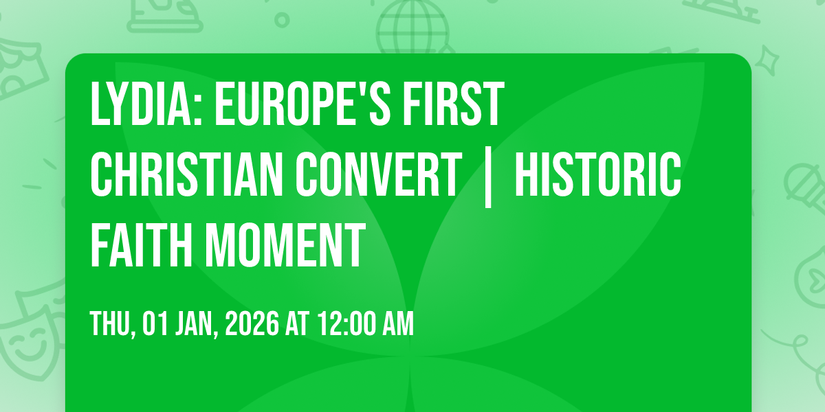 Lydia: Europes First Christian Convert | Historic Faith Moment , Penge ...