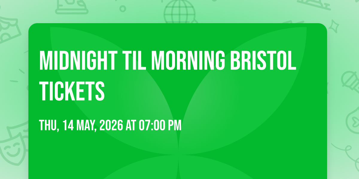 Midnight Til Morning Bristol Tickets, O2 Academy Bristol, 14 May 2026 ...