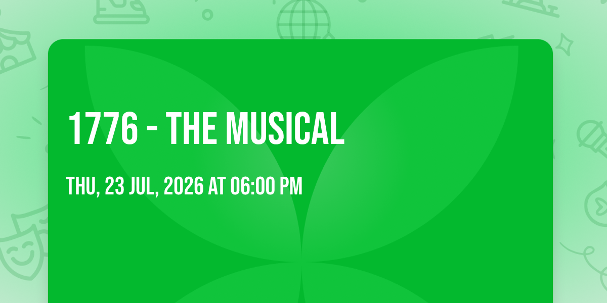 1776 - The Musical, Lee College Performing Arts Center, Baytown | AllEvents