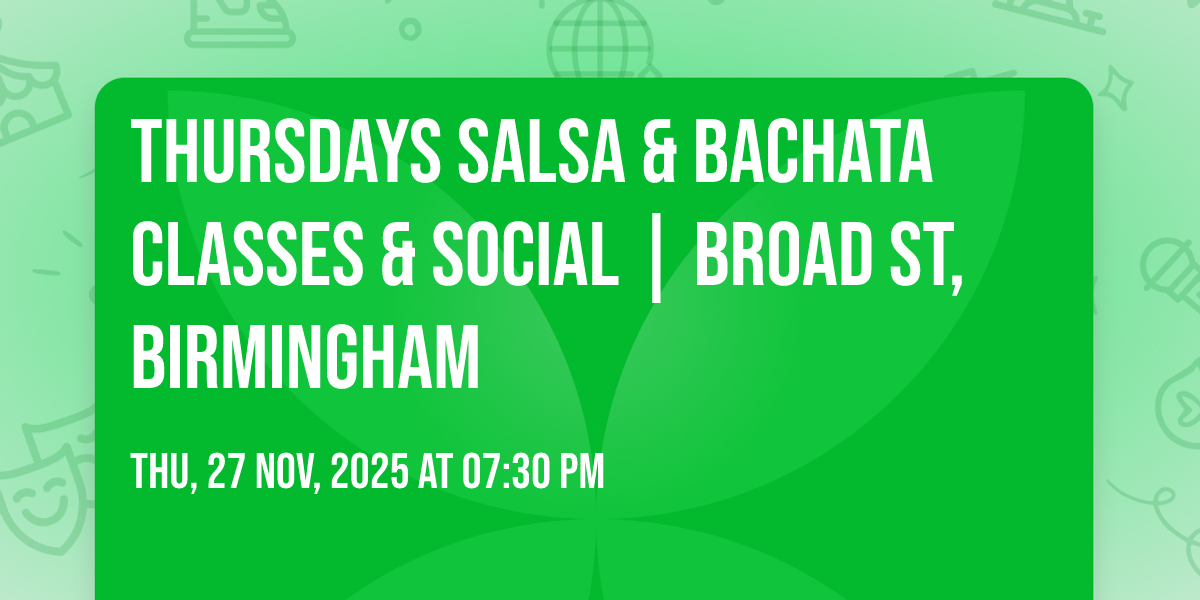 Thursdays SALSA & BACHATA Classes & Social | Broad St, Birmingham ...