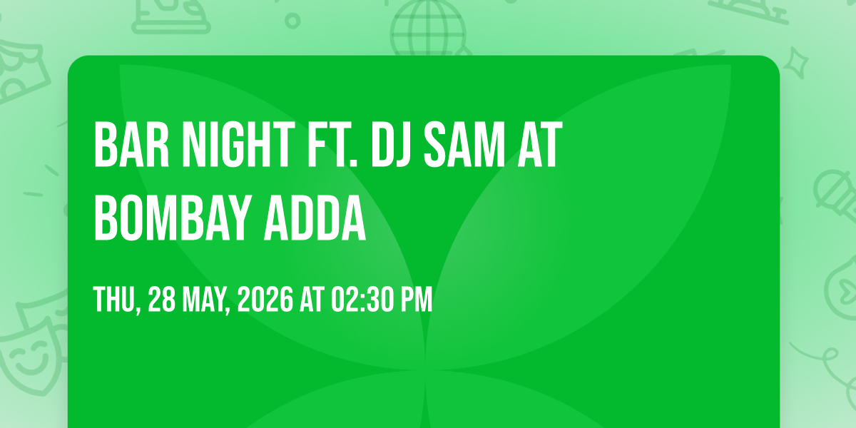 Bar Night ft. DJ Sam at Bombay Adda, Bombay Adda Andheri, 28 May 2026 ...
