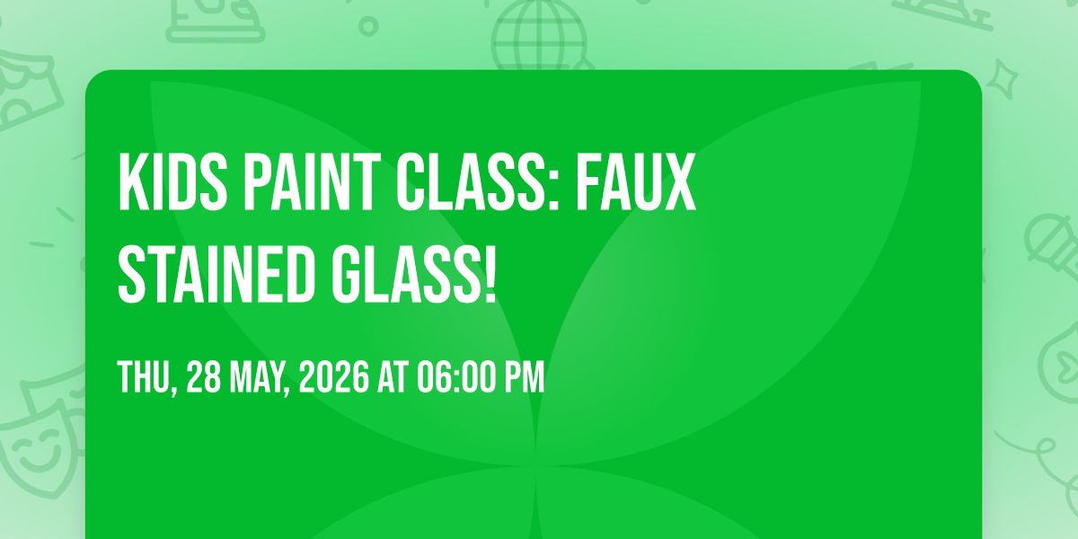 Kids paint class: Faux stained glass!, 192 Main Street, Greenville, PA ...
