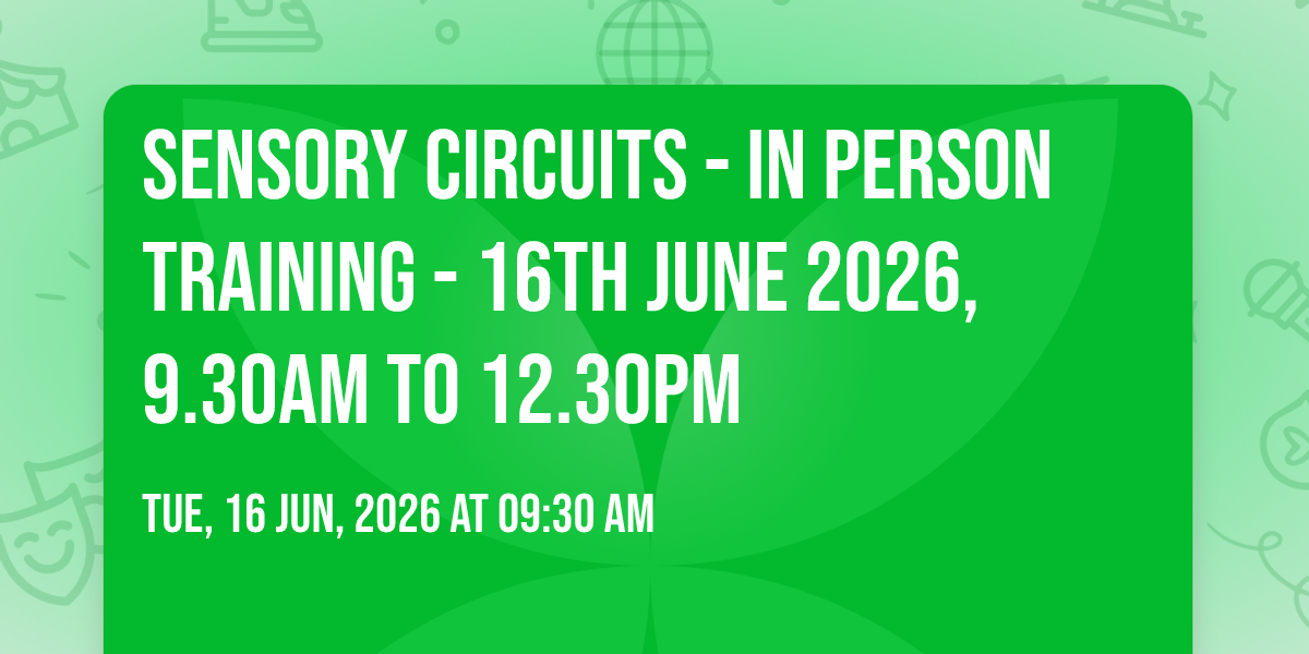Sensory Circuits - In person training - 16th June 2026, 9.30am to 12 ...