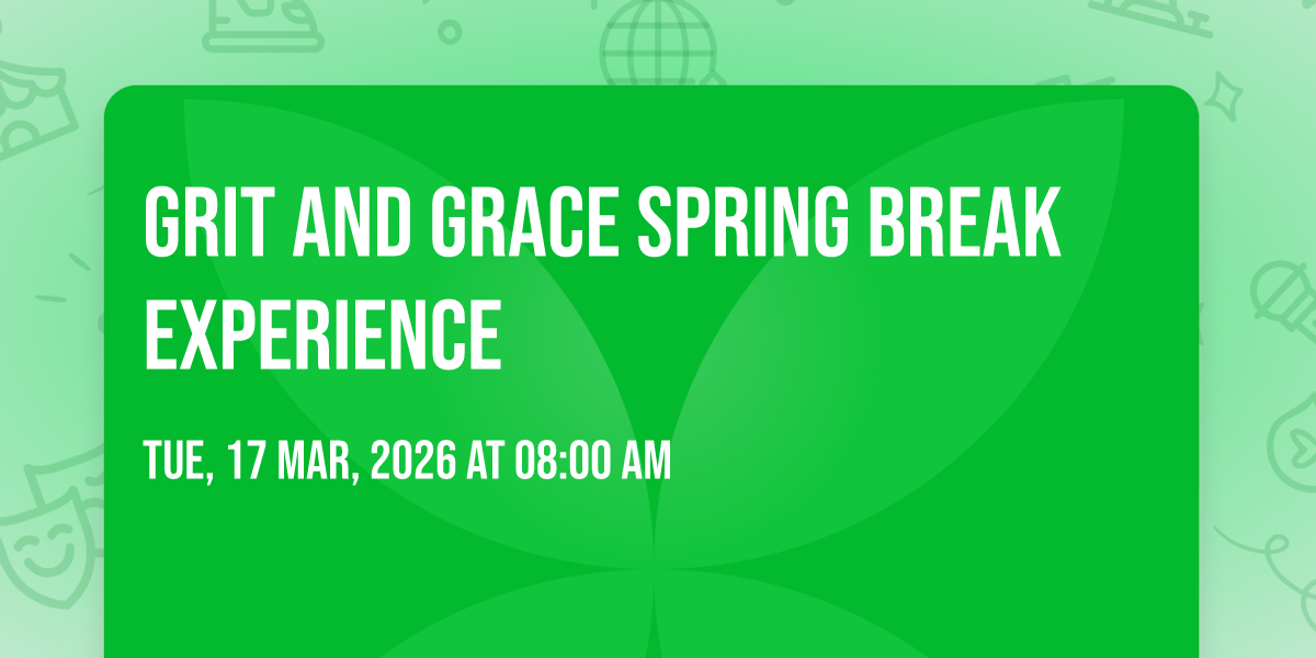 Grit and grace spring Break experience, Maricopa, Arizona, 17 March ...