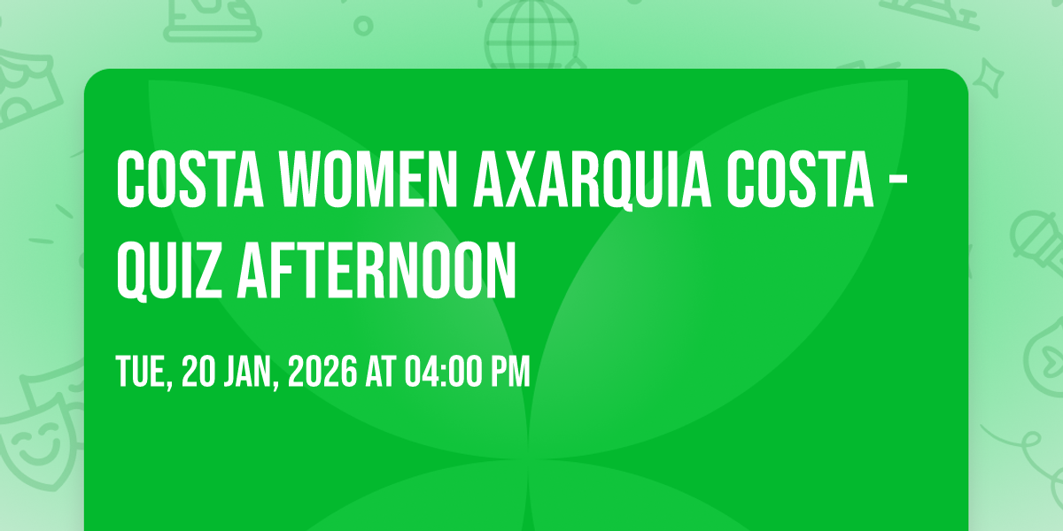 Costa Women Axarquia Costa - Quiz Afternoon, Las Yucas, Torre del Mar ...