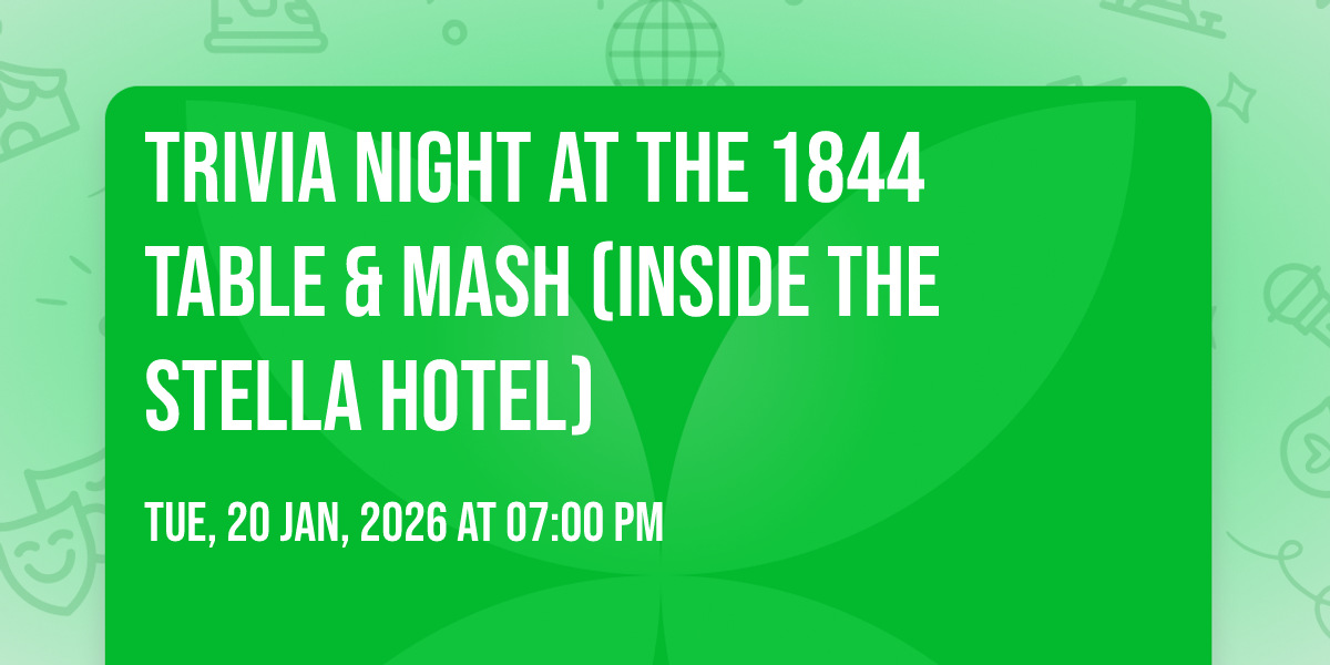 🧠 Trivia night at The 1844 Table & Mash (inside the Stella Hotel), The ...