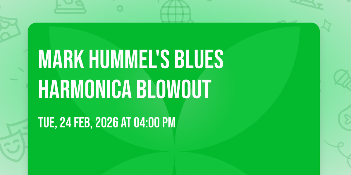 Mark Hummels Blues Harmonica Blowout, Clark Center For The Performing ...