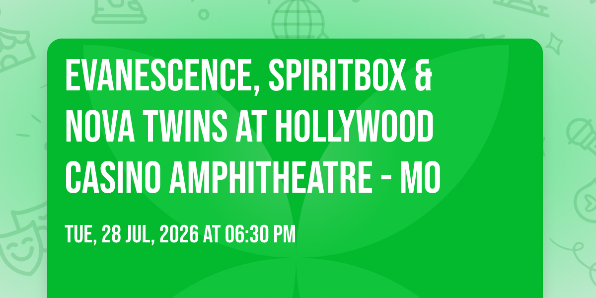 Evanescence, Spiritbox & Nova Twins at Hollywood Casino Amphitheatre ...