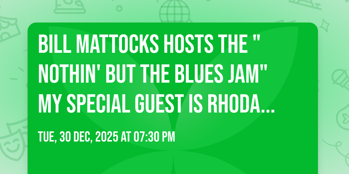 Bill Mattocks hosts the "Nothin But The Blues Jam" My special guest is ...