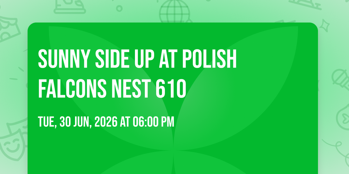 Sunny Side Up at Polish Falcons Nest 610 at Polish Falcons 3rd Street ...
