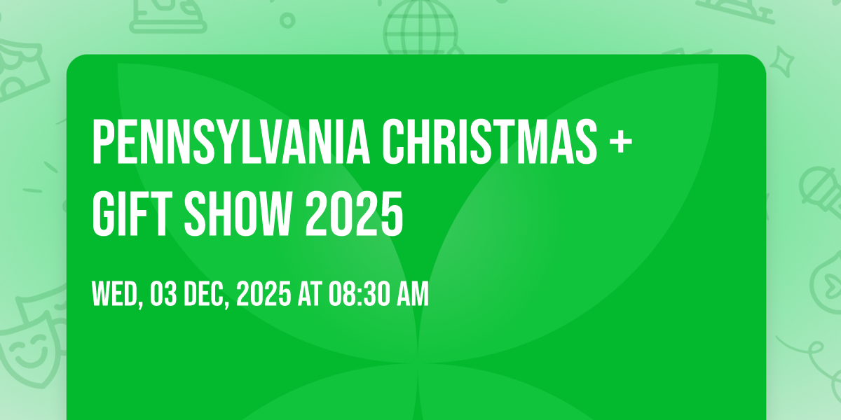 PENNSYLVANIA CHRISTMAS + GIFT SHOW 2025, Pennsylvania Farm Show Complex ...