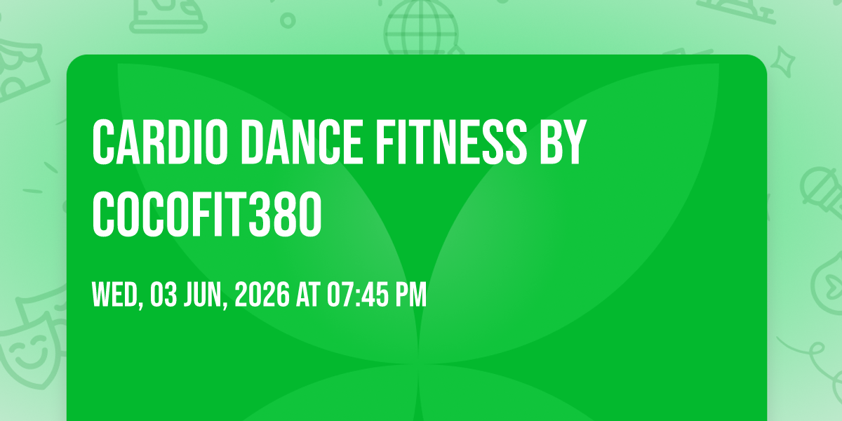 Cardio Dance Fitness by CocoFit380, 3-D DANCE, Little Elm, 3 June 2026 ...