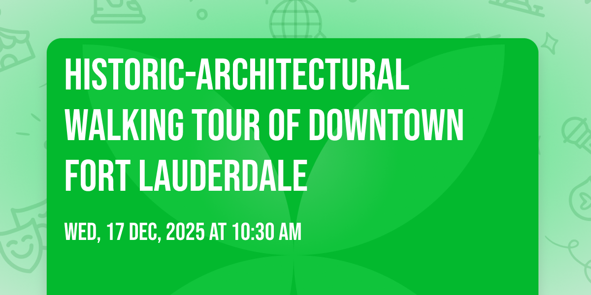 Historic-Architectural Walking Tour of Downtown Fort Lauderdale, Laura ...
