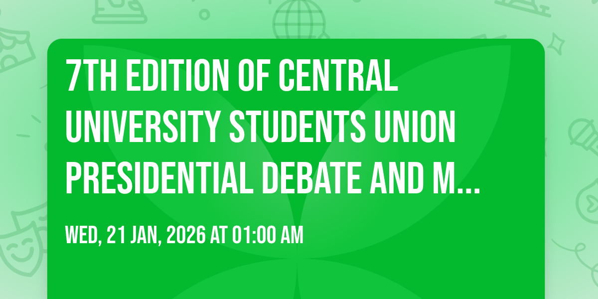 7th Edition of Central University Students Union Presidential Debate ...