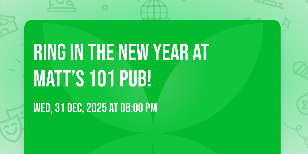 🥂 Ring in the New Year at Matt’s 101 Pub! 🥂, 101 N. 3rd Ave, Wausau, WI ...