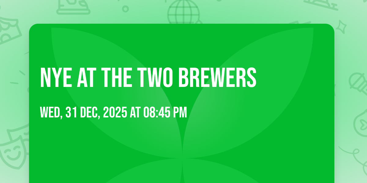 NYE at The Two Brewers , The Two Brewers, Caldicot, 31 December 2025 ...