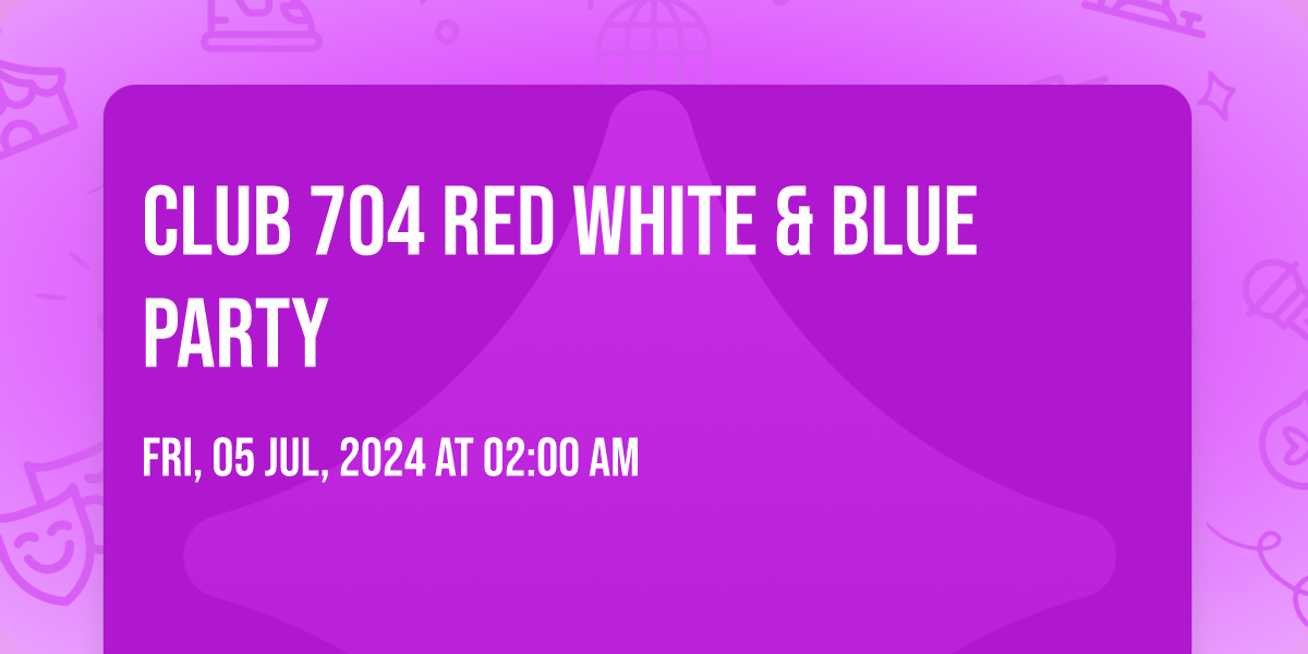 Club 704 Red White & Blue Party | Club Royale, Charlotte, NC | July 5 ...
