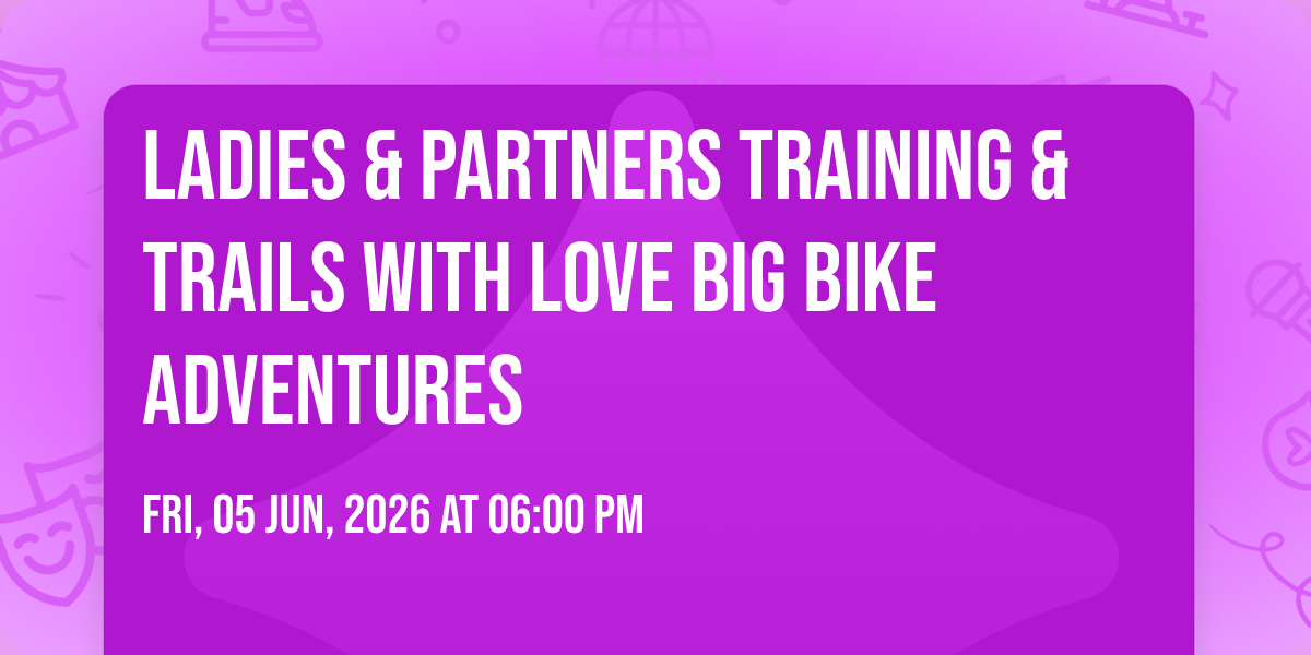 Ladies & Partners Training & Trails with Love Big Bike Adventures ...