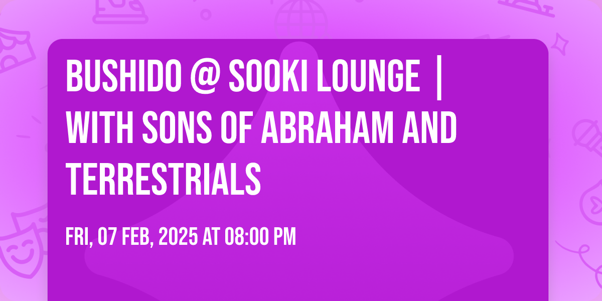 Bushido @ Sooki Lounge | with Sons of Abraham and Terrestrials at 1648 ...