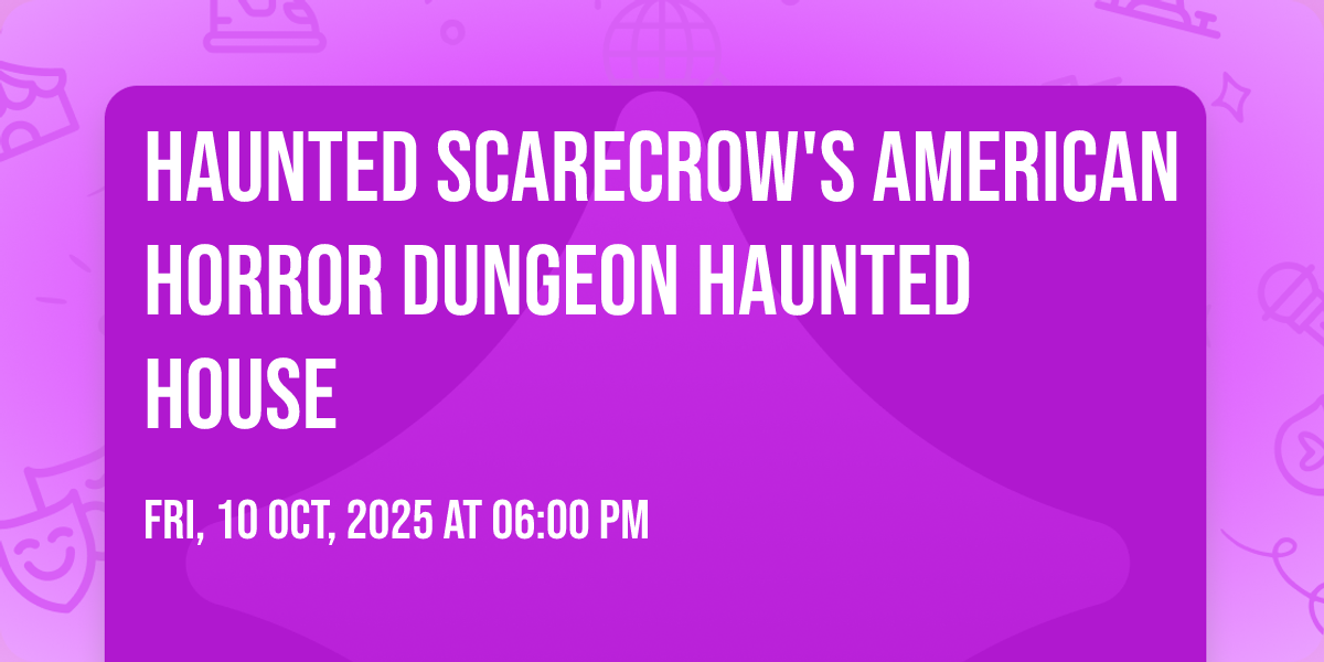 Haunted Scarecrows American Horror Dungeon Haunted House, 505 Central ...