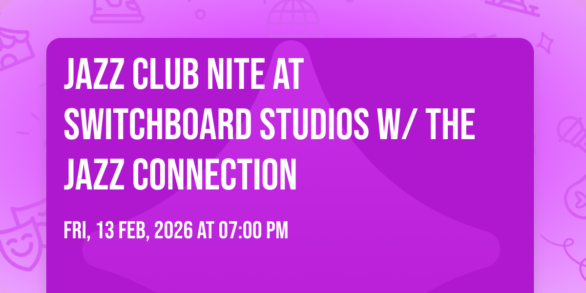 Jazz Club Nite at Switchboard Studios w/ The Jazz Connection at 40 N ...