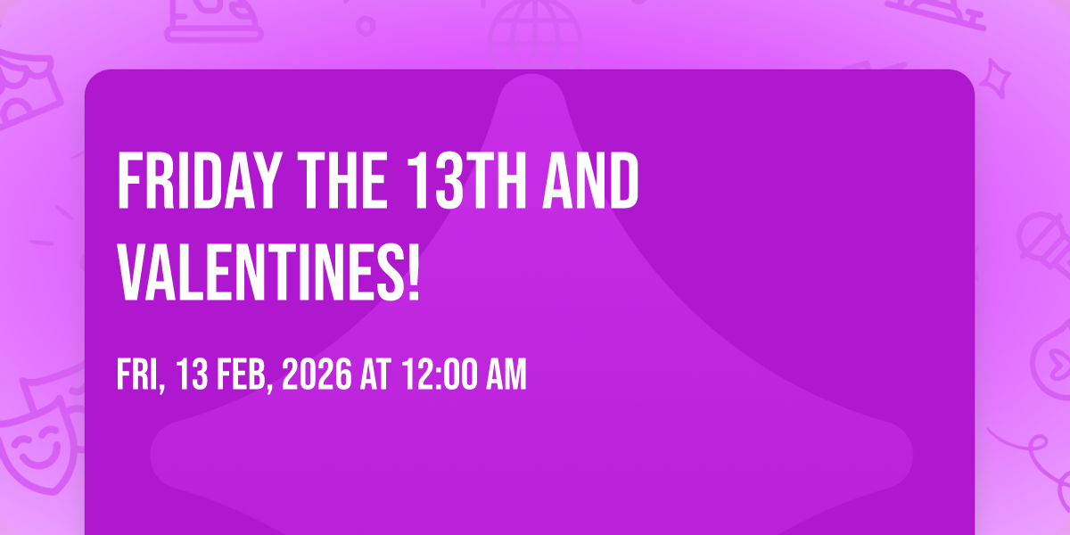 Friday the 13th and Valentines!, 22521 Shawnee Rd., Apple Valley, CA ...