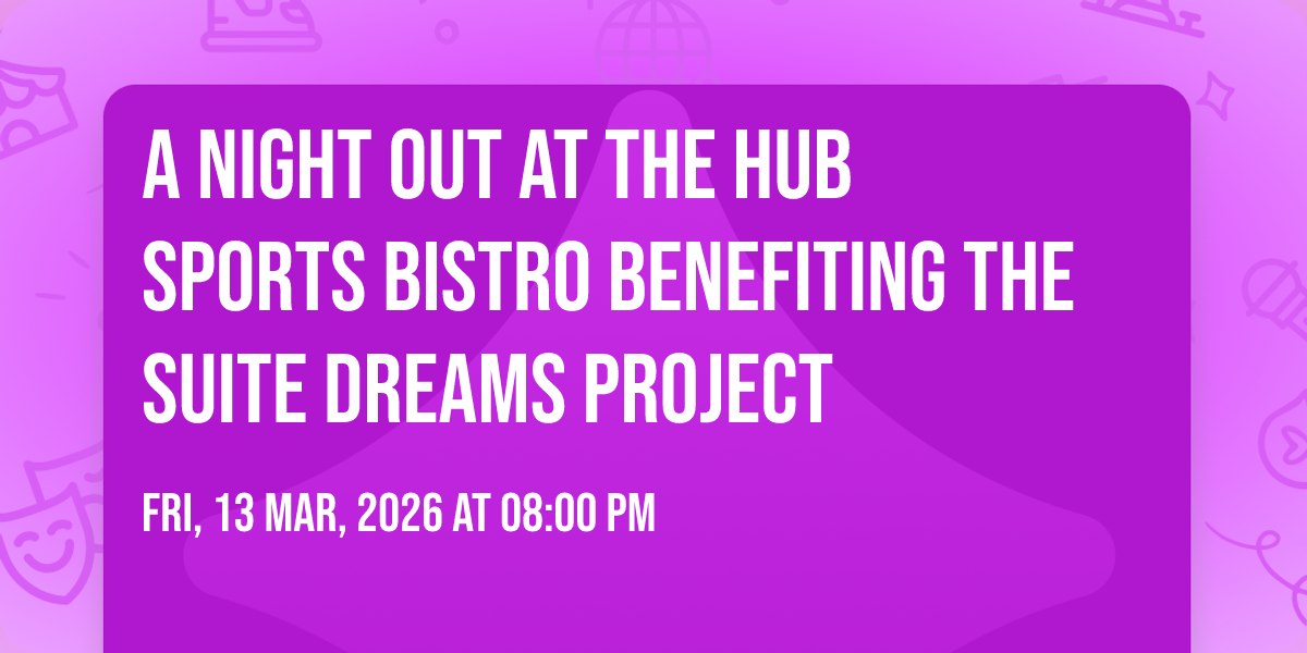 A Night Out at The Hub Sports Bistro benefiting The Suite Dreams ...
