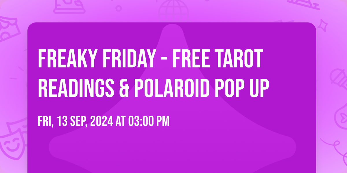 Freaky Friday - FREE TAROT READINGS & POLAROID POP UP at Ritual Space ...