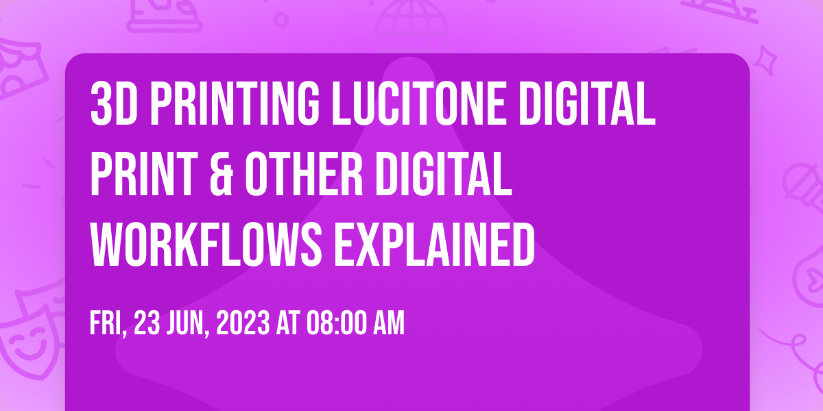 3D Printing Lucitone Digital Print & Other Digital Workflows Explained ...