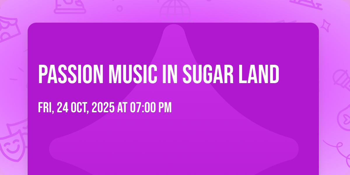Passion Music in Sugar Land, Smart Financial Centre at Sugar Land, 24 ...