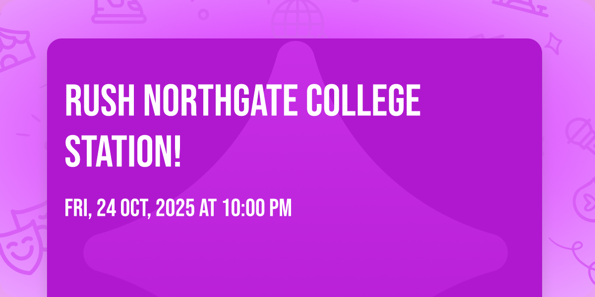 RUSH NORTHGATE COLLEGE STATION!, Rush Northgate , College Station, 24 ...