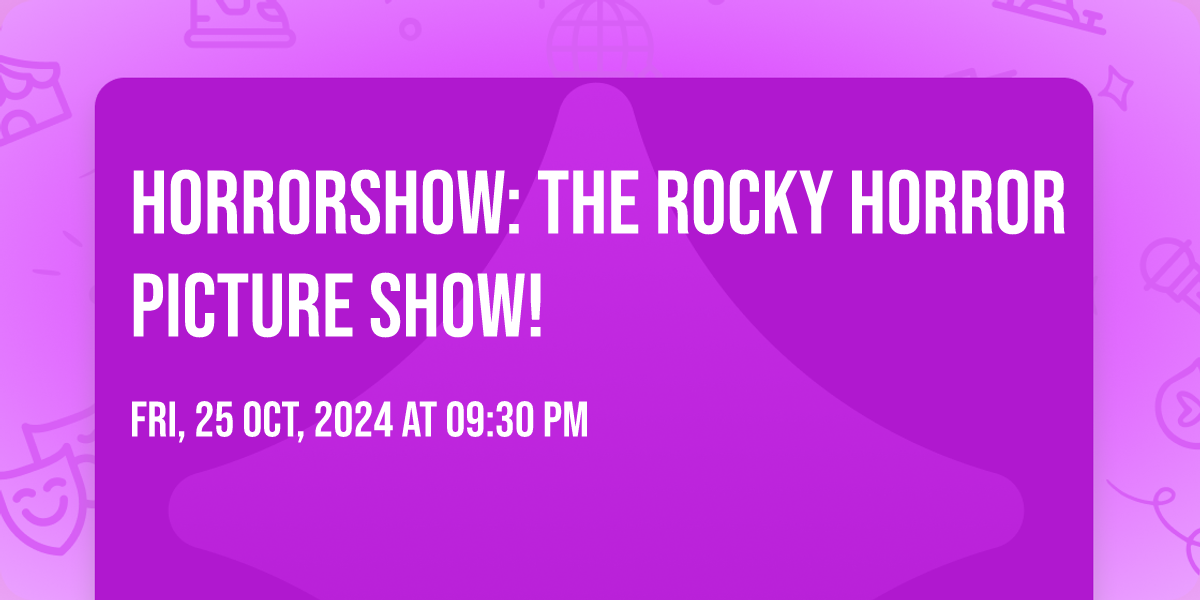 Horrorshow: THE ROCKY HORROR PICTURE SHOW! at 19190 Lougheed Hwy, Pitt ...