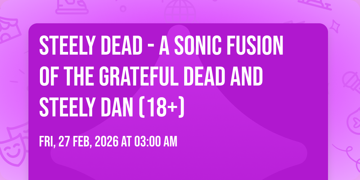 Steely Dead - A Sonic Fusion of The Grateful Dead and Steely Dan (18 ...
