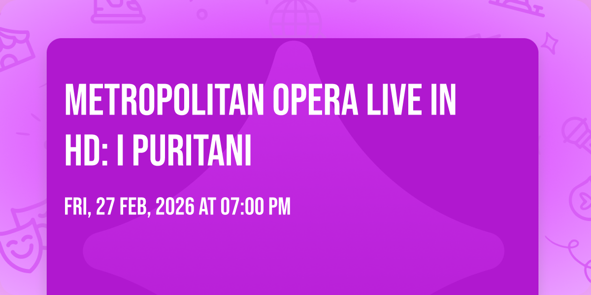 Metropolitan Opera Live in HD: I Puritani, Shalin Liu Performance ...