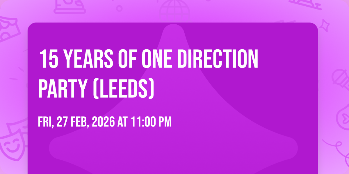15 Years Of One Direction Party (Leeds), HiFi Club, Leeds, 27 February ...