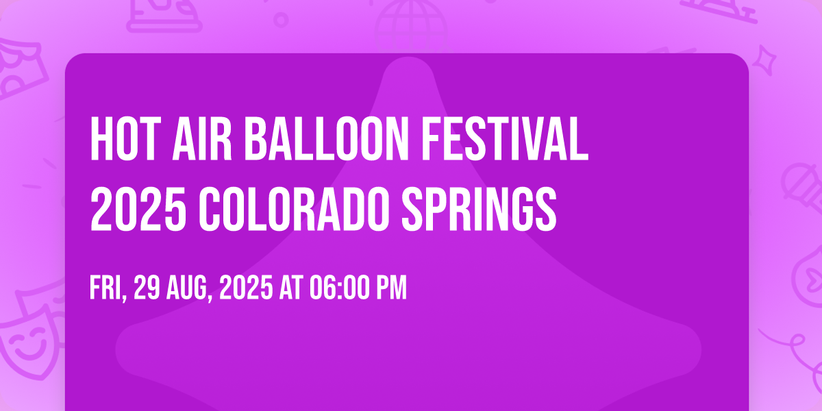 Hot Air Balloon Festival 2025 Colorado Springs , Memorial Park/Prospect ...