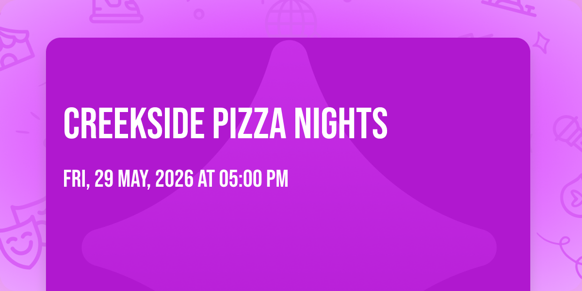 Creekside Pizza Nights, 7530 Crooked Crk Rd, Riley, 29 May to 19 June ...