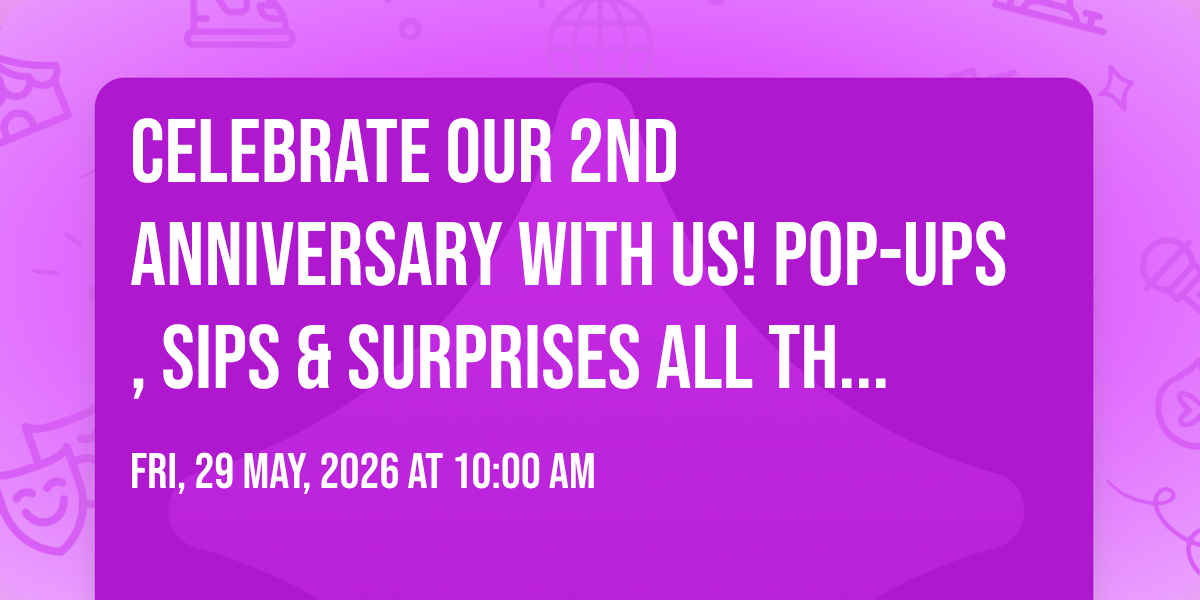 Celebrate our 2nd Anniversary with us! Pop-ups, sips & surprises all ...