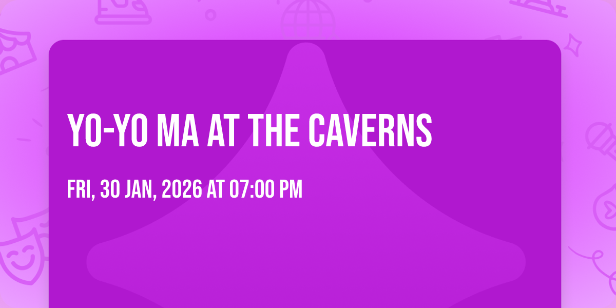 Yo-Yo Ma at The Caverns, The Caverns, Pelham, 30 January 2026 | AllEvents