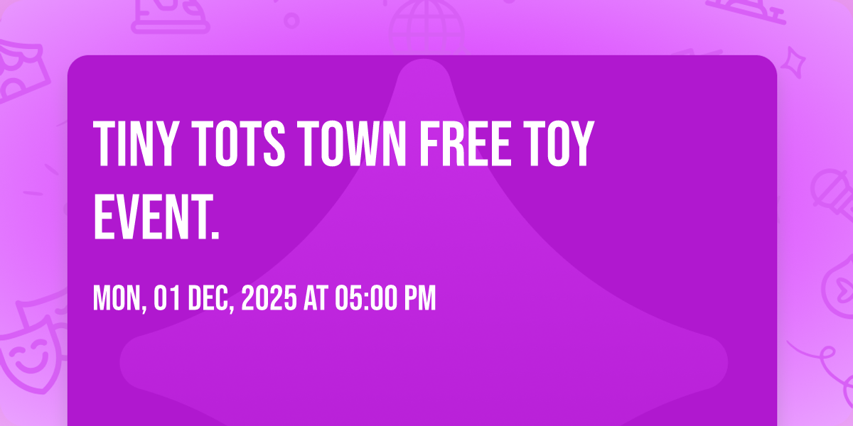Tiny Tots Town FREE toy event. , Bryn And Trallwm Social Club, Llanelli ...