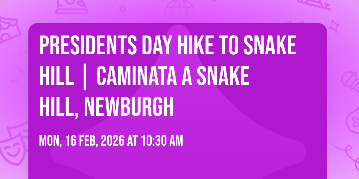 Presidents Day Hike to Snake Hill | Caminata a Snake Hill, Newburgh ...