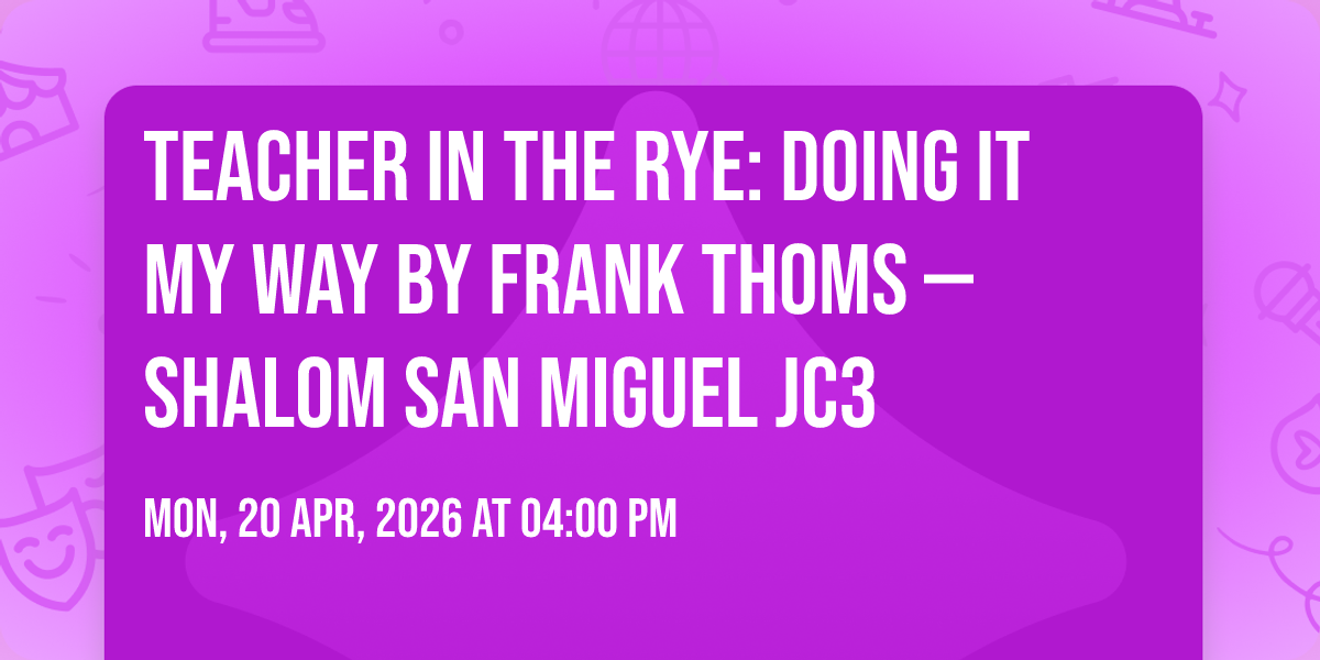 Teacher in The Rye: Doing it My Way by Frank Thoms — Shalom San Miguel ...