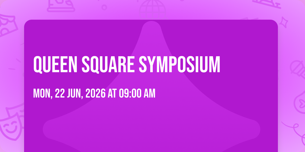 Queen Square Symposium – Things to Do in London | AllEvents