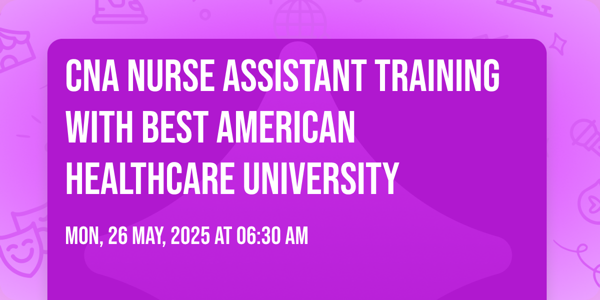 CNA Nurse Assistant Training with Best American Healthcare University ...