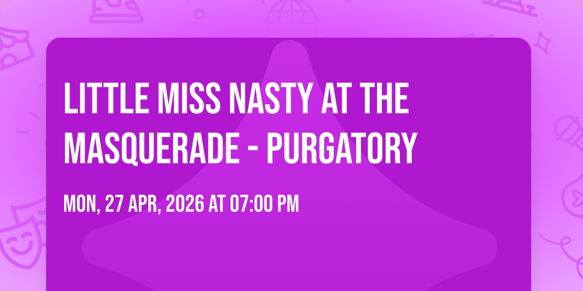 Little Miss Nasty at The Masquerade - Purgatory, The Masquerade ...