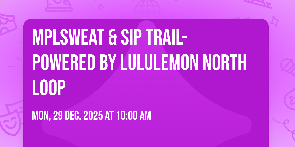MPLSweat & Sip Trail- Powered by lululemon North Loop, lululemon North ...