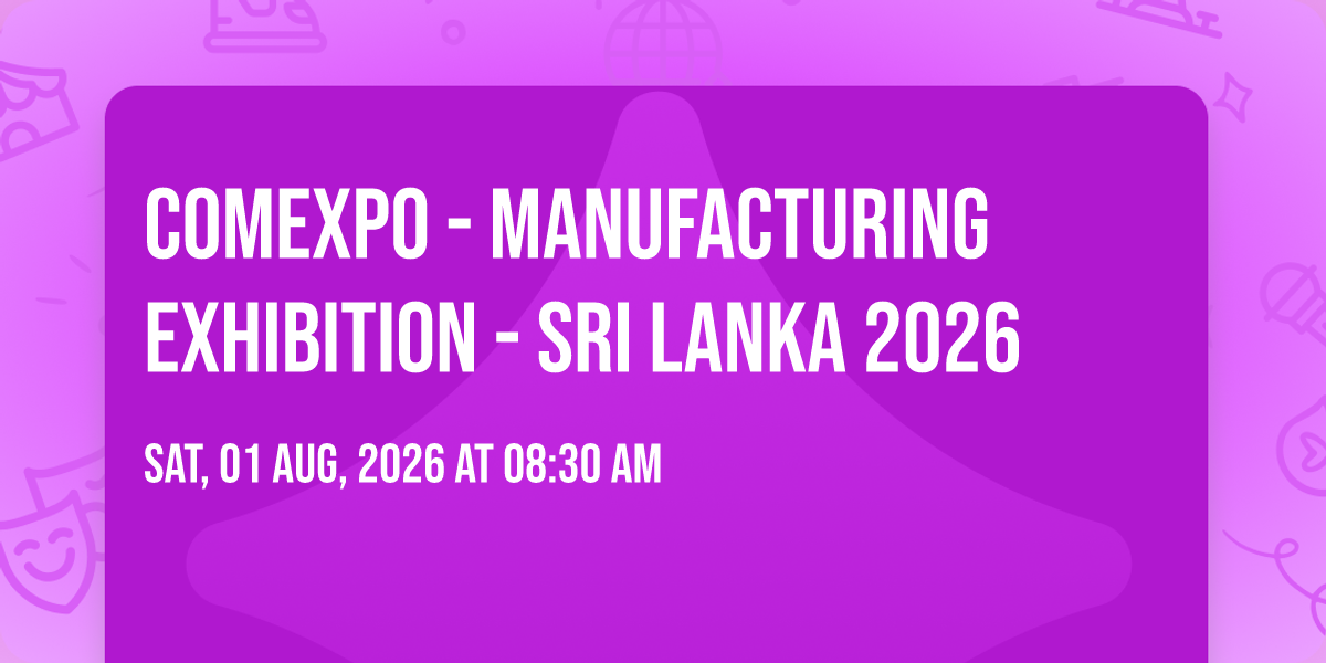 COMEXPO - MANUFACTURING EXHIBITION - SRI LANKA 2026, BMICH ...
