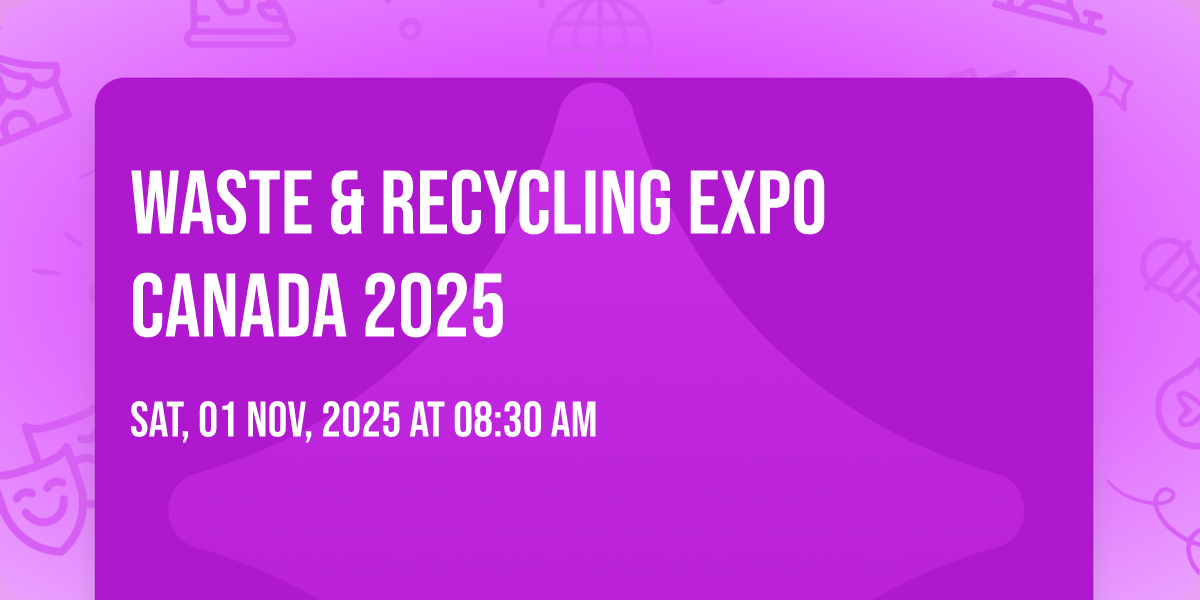 WASTE & RECYCLING EXPO CANADA 2025, The International Centre, Toronto ...