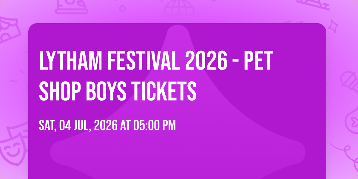 Lytham Festival 2026 - Pet Shop Boys Tickets, Lytham Green, Lytham St ...