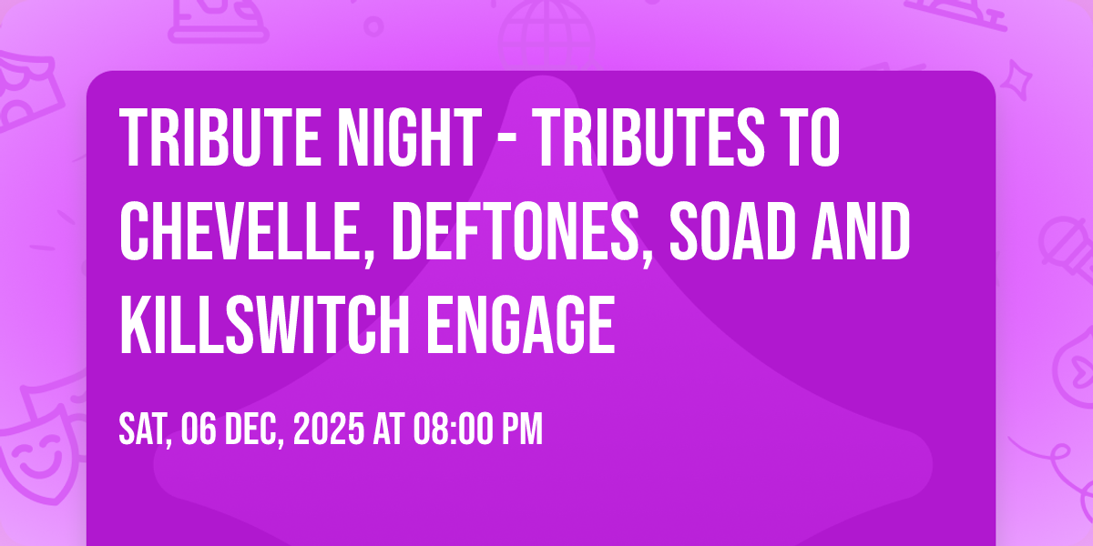 TRIBUTE NIGHT - Tributes to Chevelle, Deftones, SOAD and Killswitch ...
